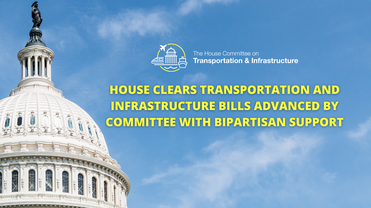 House of Representatives Clears Transportation and Infrastructure Bills ...